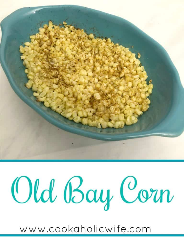 Old Bay Corn - Cookaholic Wife