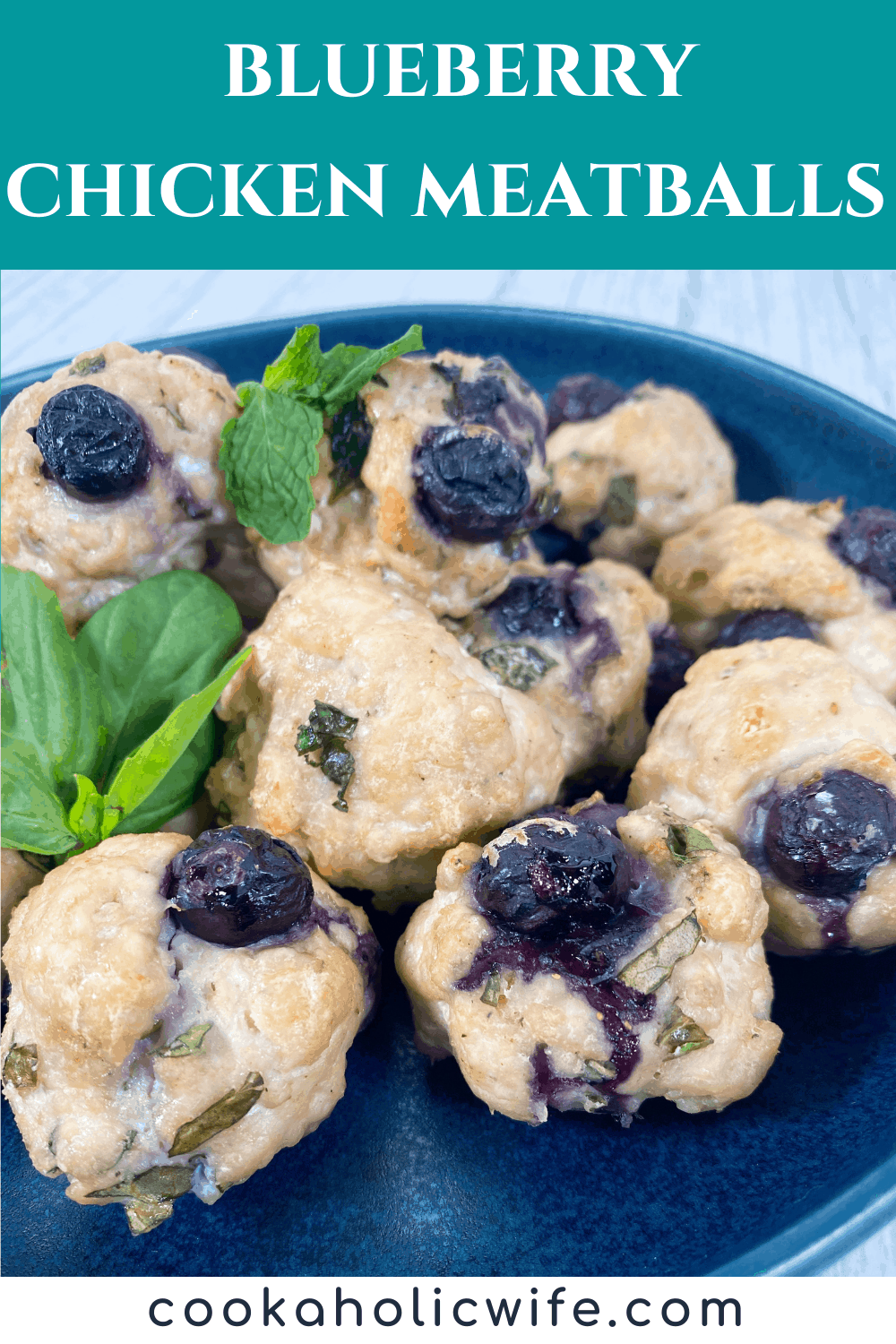 Blueberry Chicken Meatballs - Cookaholic Wife